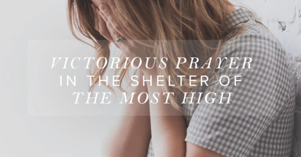 Victorious Prayer in the Shelter of the Most High - Deeper Walk