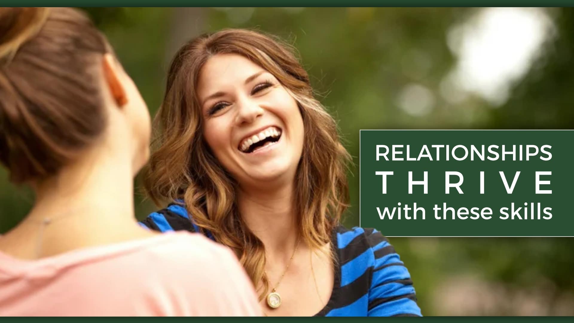 Relationships THRIVE with These Skills - Deeper Walk International