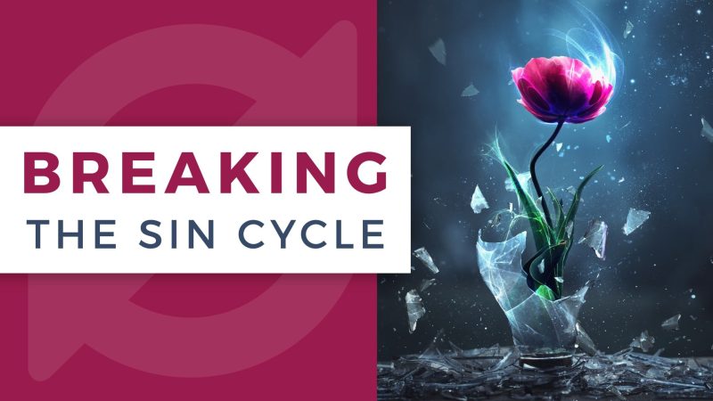 Breaking the Sin Cycle - Deeper Walk International