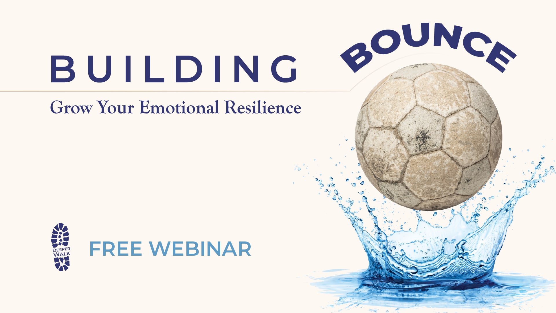 Building Bounce - Grow Your Emotional Resilience - Deeper Walk ...