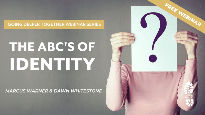 The ABC's of Identity - Deeper Walk International